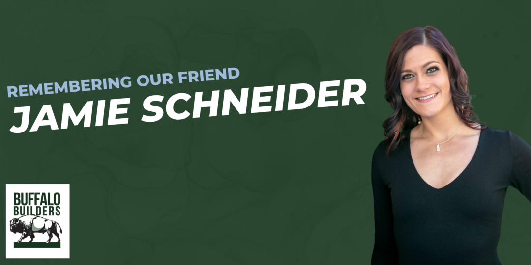 Celebrating the Life of Jamie Schneider - Buffalo Builders