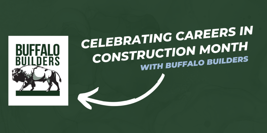 Celebrating Careers in Construction Month - Buffalo Builders